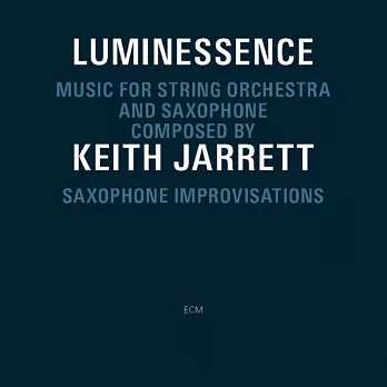 博客來-Keith Jarrett / Jan Garbarek: Luminessence - Music For String Orchestra and Saxophone