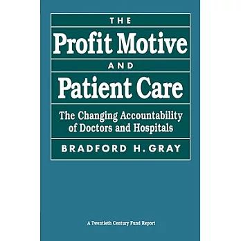 博客來-The Profit Motive and Patient Care: The Changing Accountability of ...
