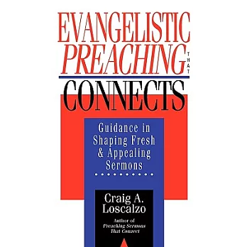 博客來-Evangelistic Preaching That Connects: Guidance in Shaping Fresh & Appealing Sermons