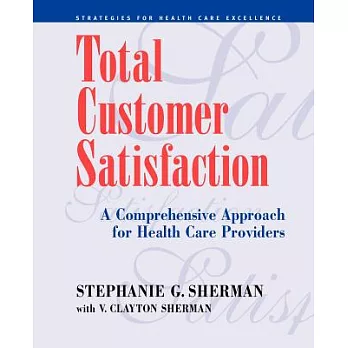 博客來-Total Customer Satisfaction: A Comprehensive Approach for Health Care Providers