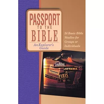 博客來-Passport to the Bible: An Explorer’s Guide : 24 Basic Bible Studies ...