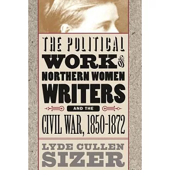 博客來-The Political Work of Northern Women Writers and the Civil War ...