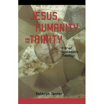 博客來-Jesus Humanity, and the Trinity: A Brief Systematic Theology
