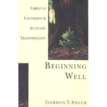 博客來-Beginning Well: Christian Conversion & Authentic Transformation