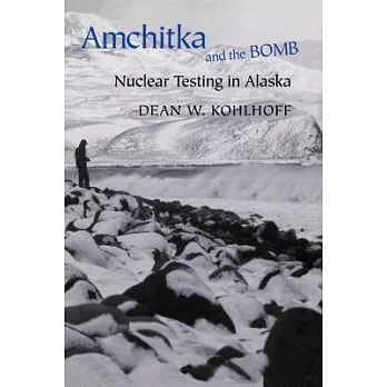博客來-Amchitka and the Bomb: Nuclear Testing in Alaska