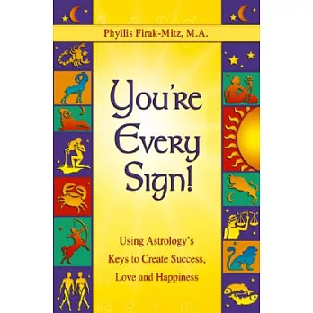 博客來-You’re Every Sign!: Using Astrology’s Keys to Create Success, Love ...