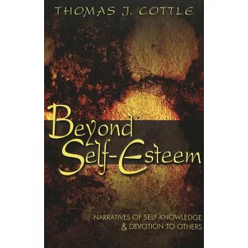 博客來-Beyond Self-Esteem: Narratives of Self Knowledge & Devotion to Others