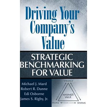博客來-Driving Your Company’s Value: Strategic Benchmarking for Value