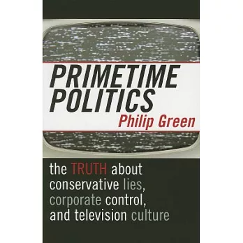 博客來-Primetime Politics: The Truth About Conservative Lies Corporate ...