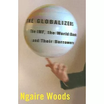 博客來-The Globalizers: The Imf, the World Bank, and Their Borrowers