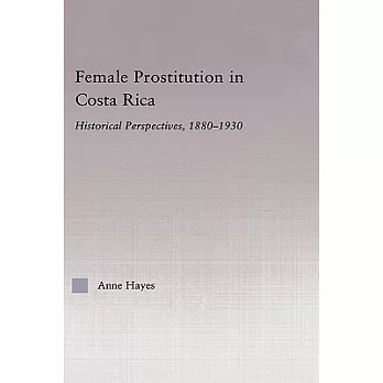 博客來-Female Prostitution in Costa Rica: Historical Perspectives, 1880-1930