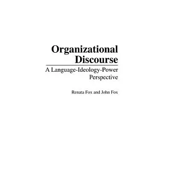 博客來-Organizational Discourse: A Language-Ideology-Power Perspective
