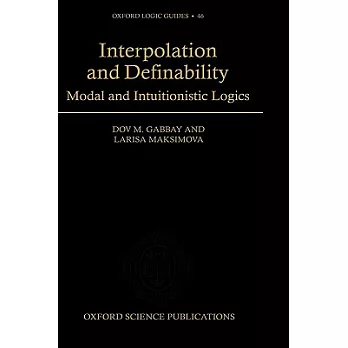 博客來-Interpolation And Definability: Modal And Intuitionistic Logic