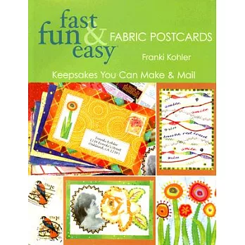 博客來-Fast Fun & Easy Fabric Postcards: Keepsakes You Can Make & Mail