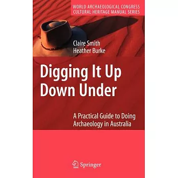 博客來-Digging It Up Down Under: A Practical Guide to Doing Archaeology in ...