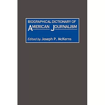 博客來-Biographical Dictionary of American Journalism