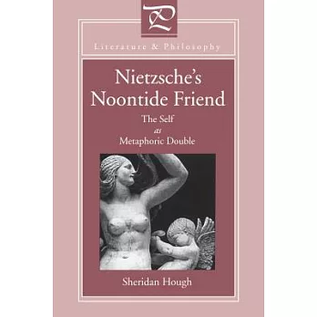 博客來-Nietzsche’s Noontide Friend: The Self As Metaphoric Double