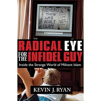 博客來-Radical Eye for the Infidel Guy: Inside the Strange World of ...