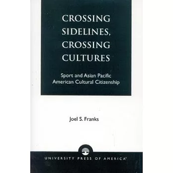博客來-Crossing Sidelines, Crossing Cultures: Sport and Asian Pacific ...