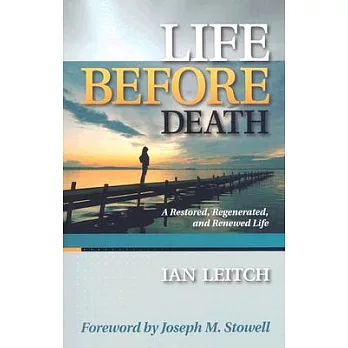 博客來-Life Before Death: A Restored, Regenerated, and Renewed Life