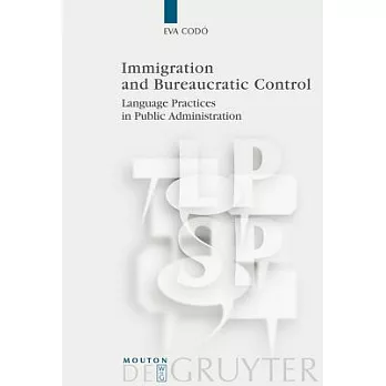 博客來-Immigration and Bureaucratic Control: Language Practices in Public ...