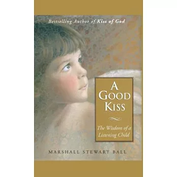 博客來-A Good Kiss: The Wisdom of a Listening Child
