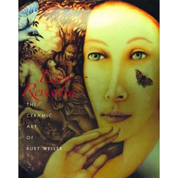博客來-Eden Revisited: The Ceramic Art of Kurt Weiser