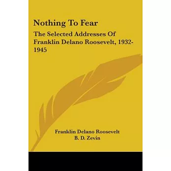 博客來-Nothing To Fear: The Selected Addresses of Franklin Delano ...