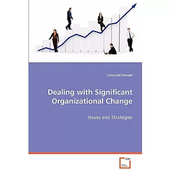博客來-Dealing With Significant Organizational Change: Issues and Strategies