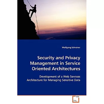 博客來-Security and Privacy Management in Service Oriented Architectures: Development of a Web ...