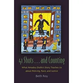 博客來-41 Shots…and Counting: What Amadou Diallo’s Story Teaches Us About ...