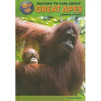 博客來-Top 50 Reasons to Care About Great Apes: Animals in Peril
