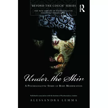 博客來-Under the Skin: A Psychoanalytic Study of Body Modification
