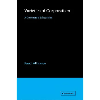 博客來-Varieties of Corporatism: A Conceptual Discussion