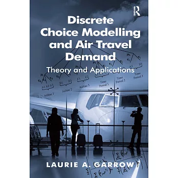 博客來-Discrete Choice Modelling and Air Travel Demand: Theory and ...