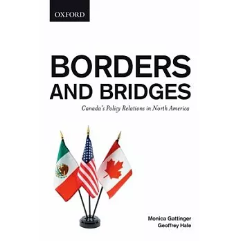 博客來-Borders and Bridges: Canada’s Policy Relations in North America