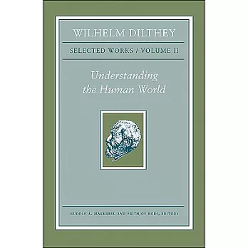 博客來-Wilhelm Dilthey: Selected Works, Volume II: Understanding the Human ...