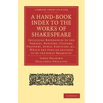 博客來-A Hand-Book Index to the Works of Shakespeare: Including References ...