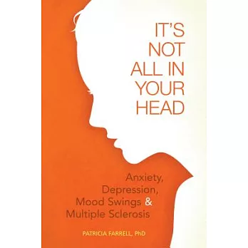 博客來-It’s Not All in Your Head: Anxiety, Depression, Mood Swings, and Multiple Sclerosis