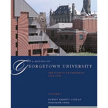 博客來-A History of Georgetown University: The Rise to Prominence, 1964-1989