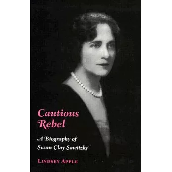 博客來-Cautious Rebel: A Biography of Susan Clay Smitzky