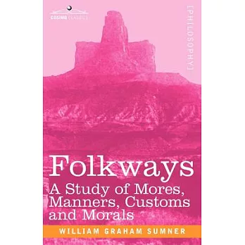 博客來-Folkways: A Study of Mores, Manners, Customs and Morals
