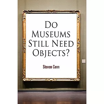 博客來-Do Museums Still Need Objects?
