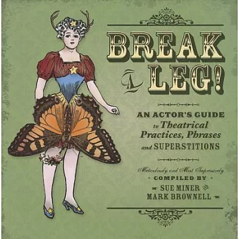 博客來-Break A Leg!: An Actor’s Guide to Theatrical Practices, Phrases ...