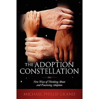 博客來-The Adoption Constellation: New Ways of Thinking About and ...