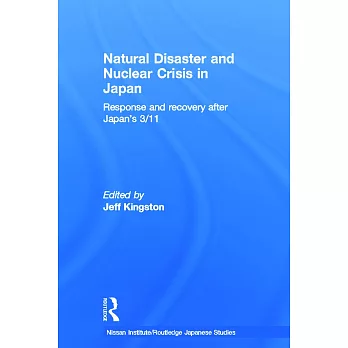 博客來-Natural Disaster and Nuclear Crisis in Japan: Response and Recovery ...