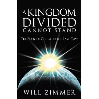 博客來-A Kingdom Divided Cannot Stand: The Body of Christ in the Last Days