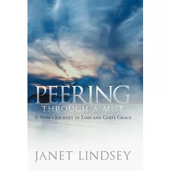 博客來-Peering Through a Mist: A Mom’s Journey in Loss and God’s Grace