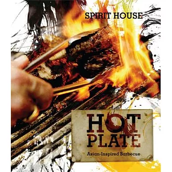 博客來-Hot Plate: Asian-inspired Barbecue Recipes from Spirit House Chefs