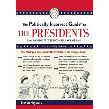 博客來-The Politically Incorrect Guide to the Presidents: From Wilson to Obama